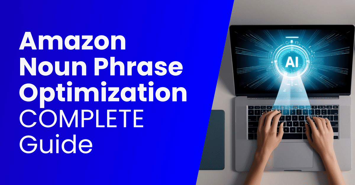 Amazon Noun Phrase Optimization GUIDE How To Win Rufus
